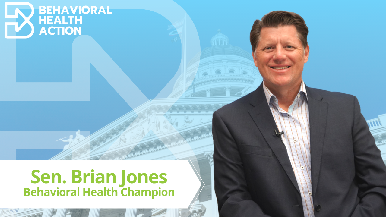 Behavioral Health Champion: Senator Brian Jones - Behavioral Health Action